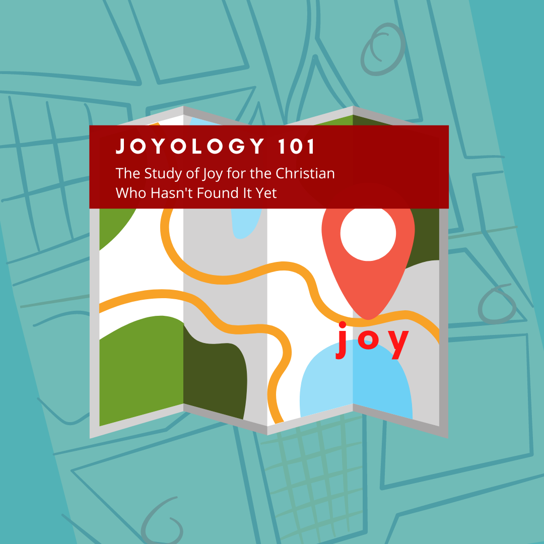 Joyology 101 – The Study of Joy for the Christian Still Looking for It ...